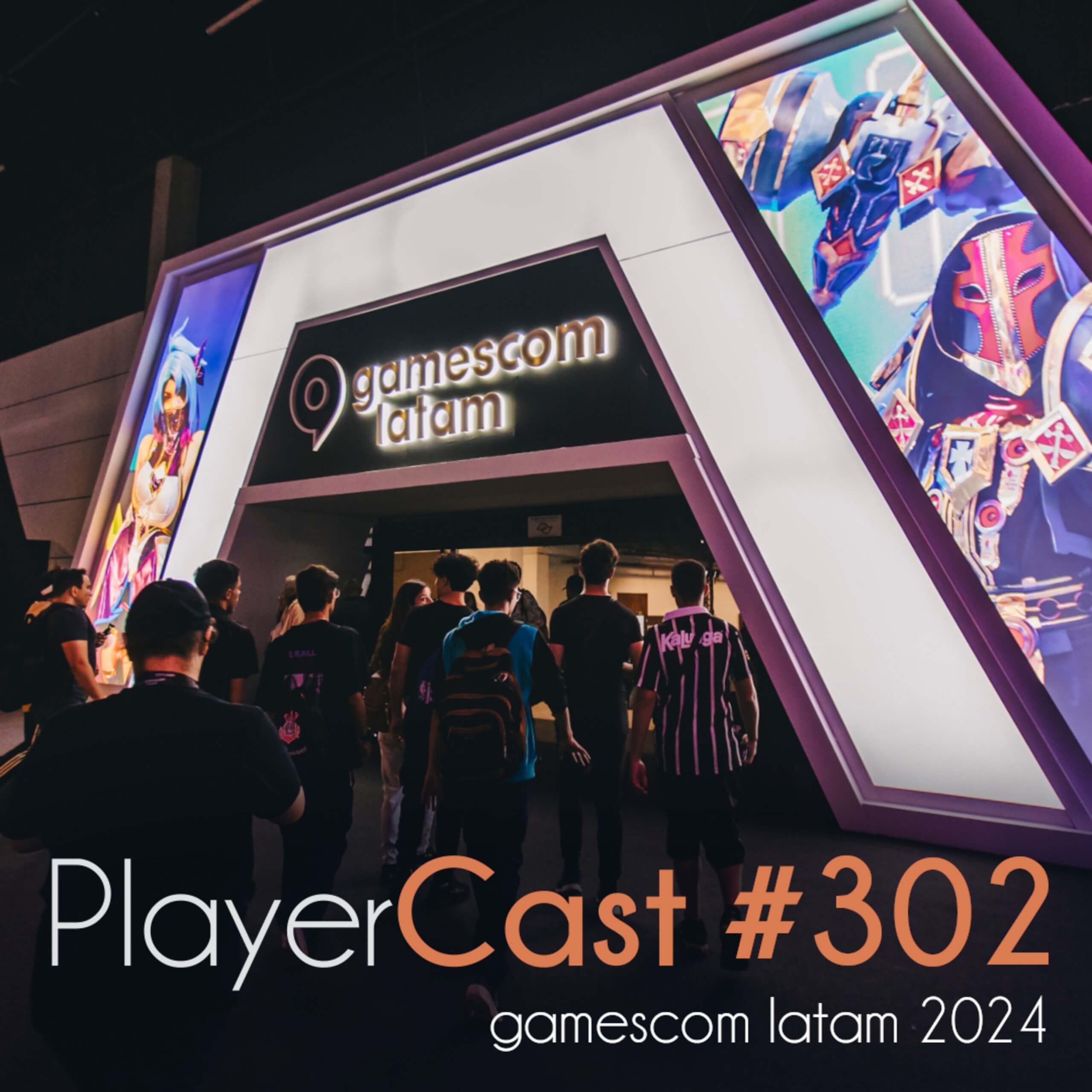 PlayerCast #302 - gamescom latam 2024 | Player Select